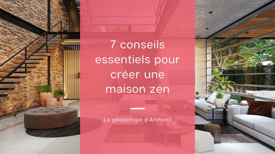 Une maison zen propice au bien-être | La géobiologie d'Anthony